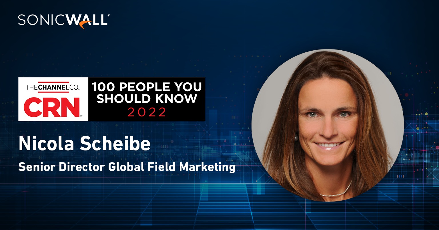 SonicWall’s Nicola Scheibe Recognized by CRN as One of 2022’s 100 People You Don’t Know But Should