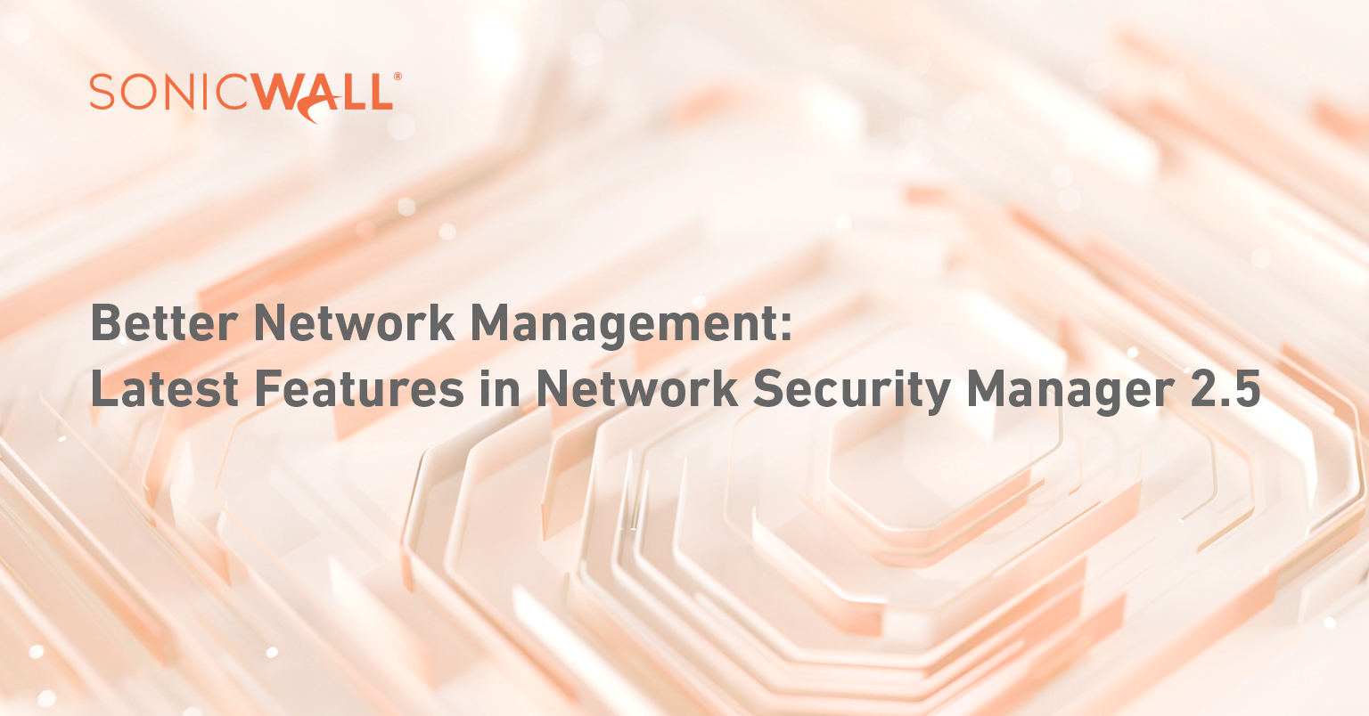 Better Network Management: Latest Features in Network Security Manager 2.5