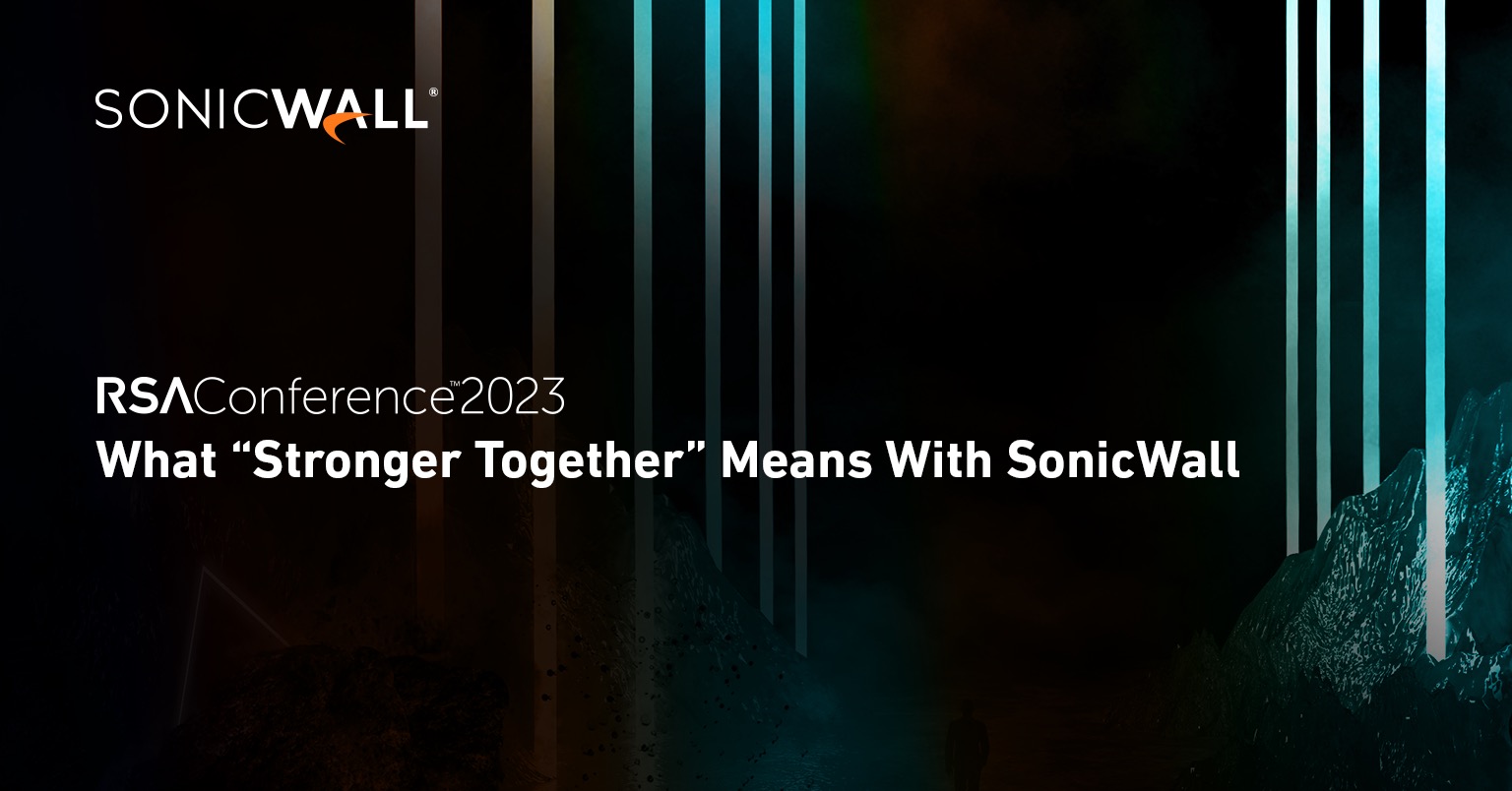 RSA 2023: What “Stronger Together” Means with SonicWall