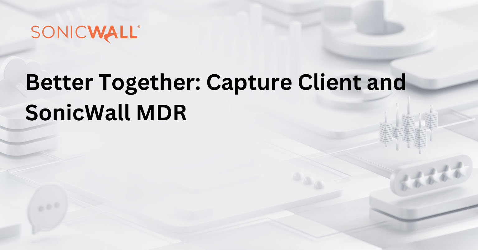 Better Together: Capture Client and SonicSentry MDR