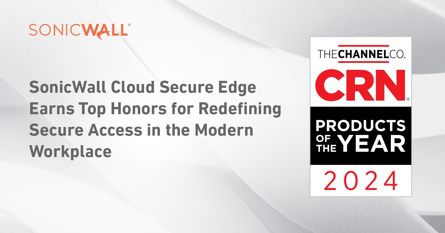 SonicWall Cloud Secure Edge Earns Top Honors for Redefining Secure Access in the Modern Workplace