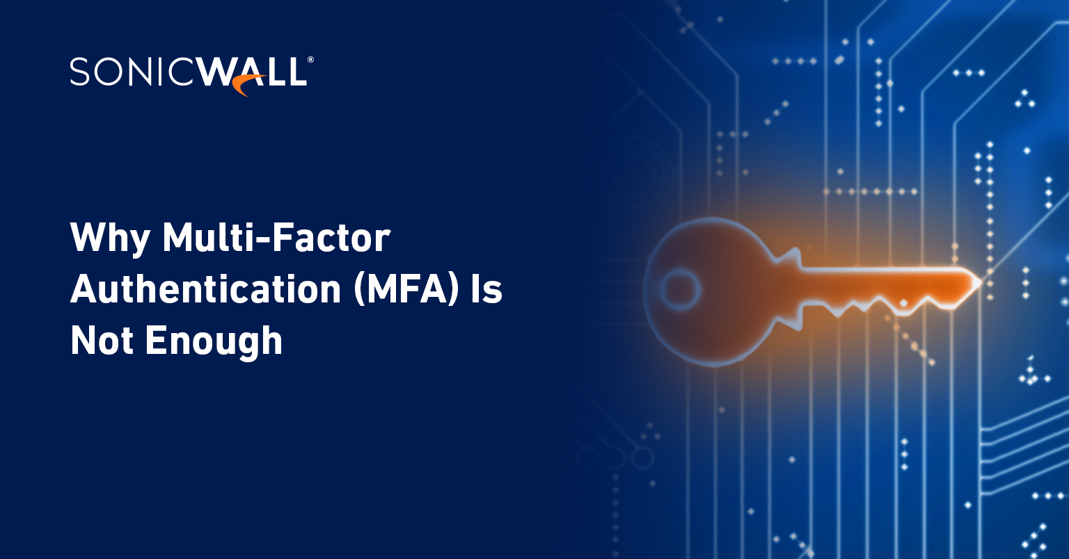 Why Multi-Factor Authentication (MFA) Is Not Enough