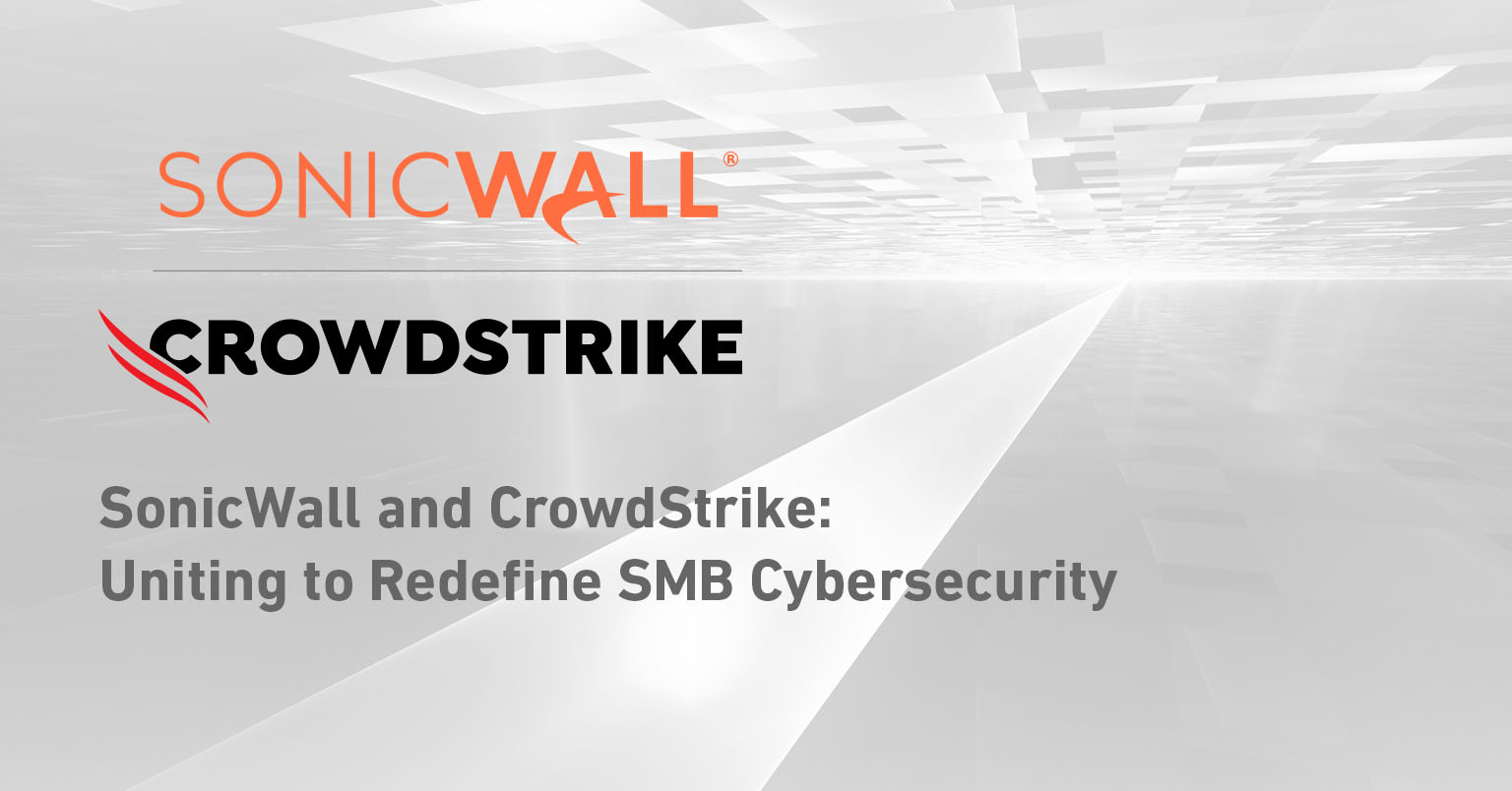SonicWall and CrowdStrike: Uniting to Redefine SMB Cybersecurity