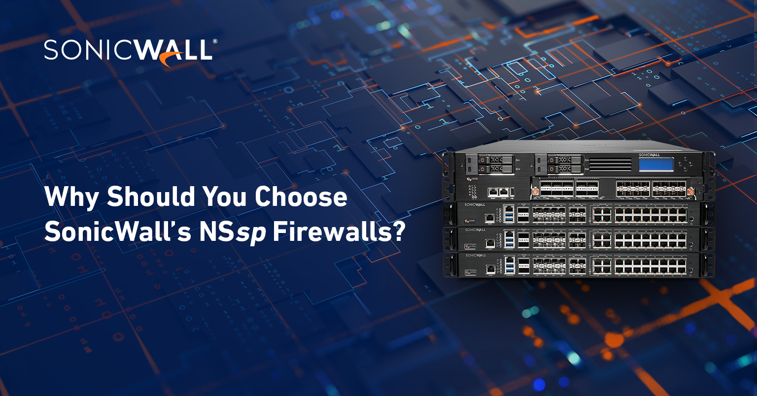 Why Should You Choose SonicWall’s NSsp Firewalls? %%sep%% %%sitename%%