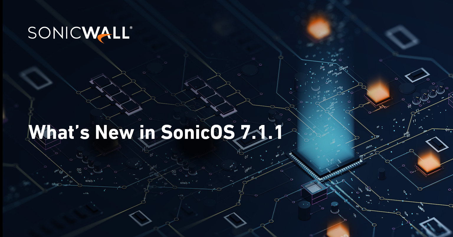 What’s New in SonicOS 7.1.1