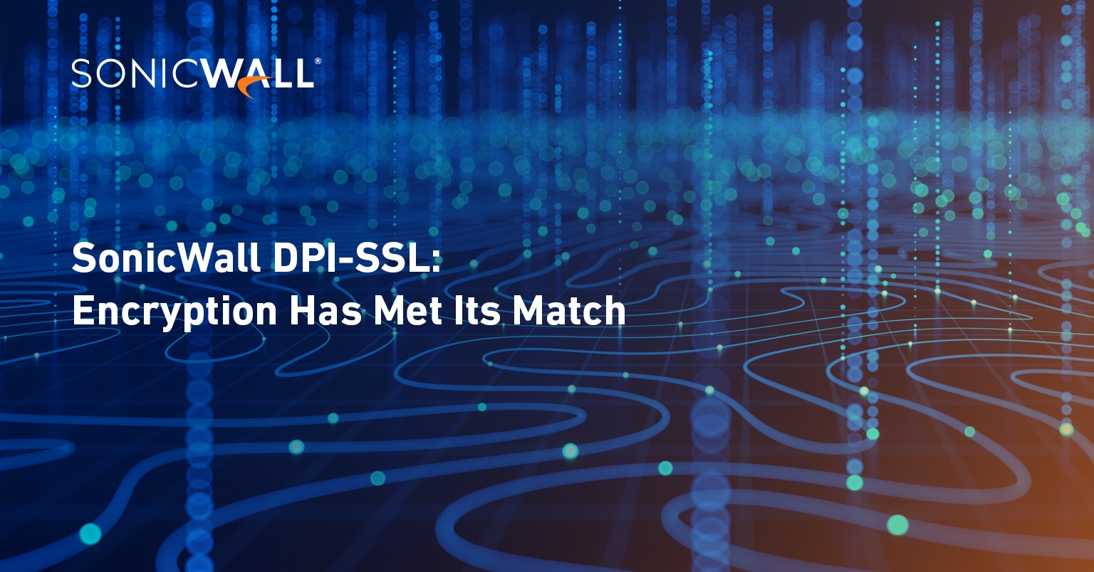 SonicWall DPI-SSL: Encryption Has Met Its Match