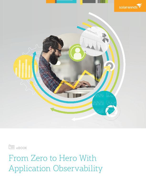 From Zero to Hero with Application Observability eBook | SolarWinds
