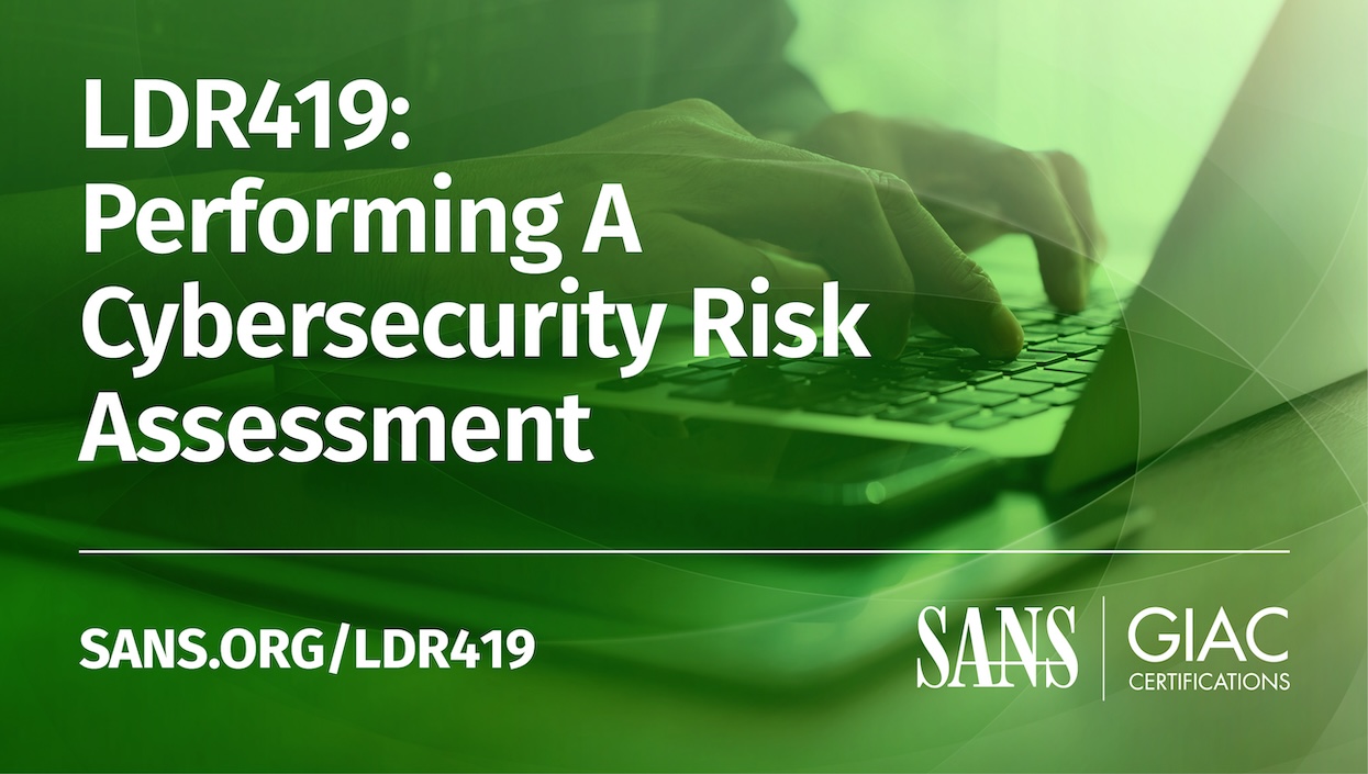 LDR419: Performing A Cybersecurity Risk Assessment | SANS Institute