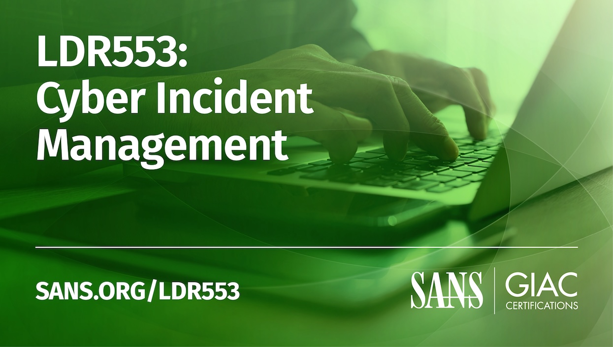 LDR553: Cyber Incident Management Training Course | SANS Institute