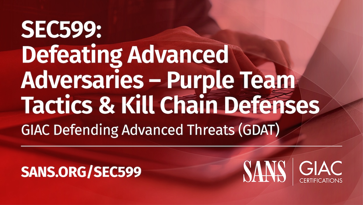 SEC599: Defeating Advanced Adversaries - Purple Team Tactics & Kill ...