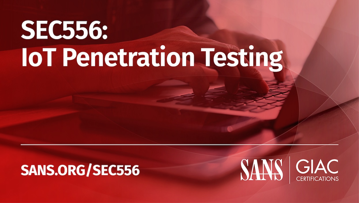 SEC556: Learn IoT Penetration Testing | SANS Institute
