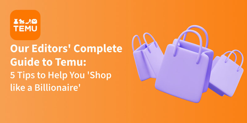 Our Editors' Complete Guide to Temu: 5 Tips to Help You 'Shop like a ...