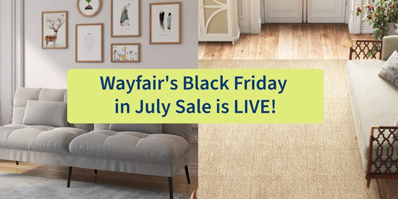Wayfair's Black Friday in July Sale is LIVE!