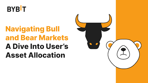 Navigating Bull and Bear Markets — A Dive Into Asset Allocation | Bybit ...