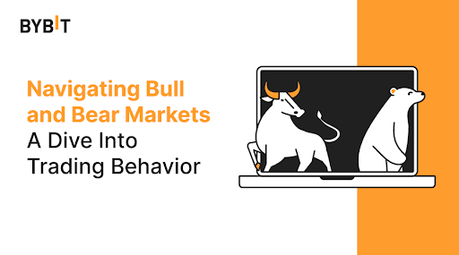 Navigating Bull and Bear Markets — A Dive Into Trading Behavior | Bybit ...