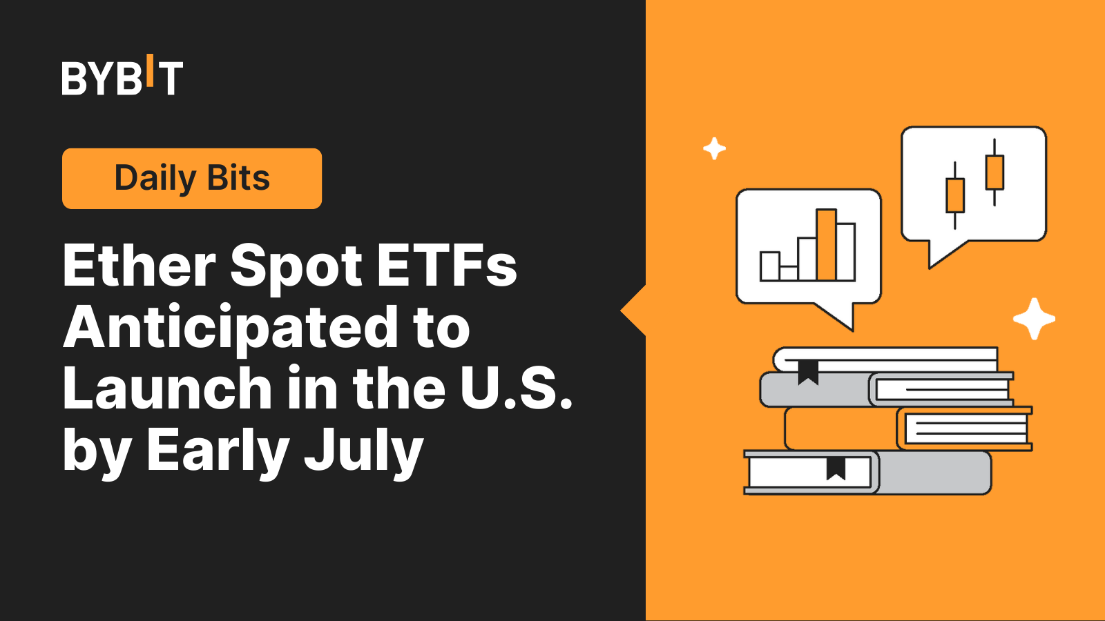 Ether Spot ETFs Anticipated to Launch in the U.S. by Early July | Bybit Learn