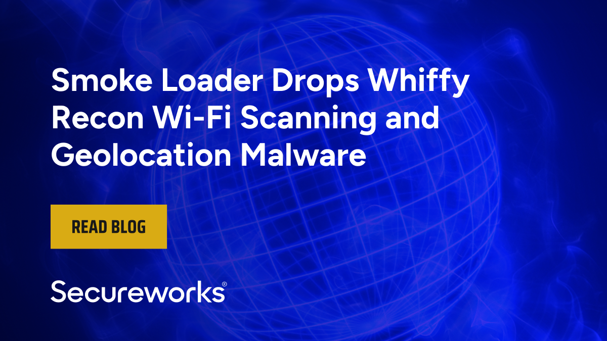Smoke Loader Drops Whiffy Recon Wi-Fi Scanning and Geolocation Malware ...