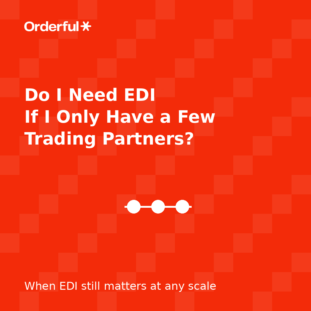 Do I Need EDI With Few Trading Partners? When EDI Makes Sense