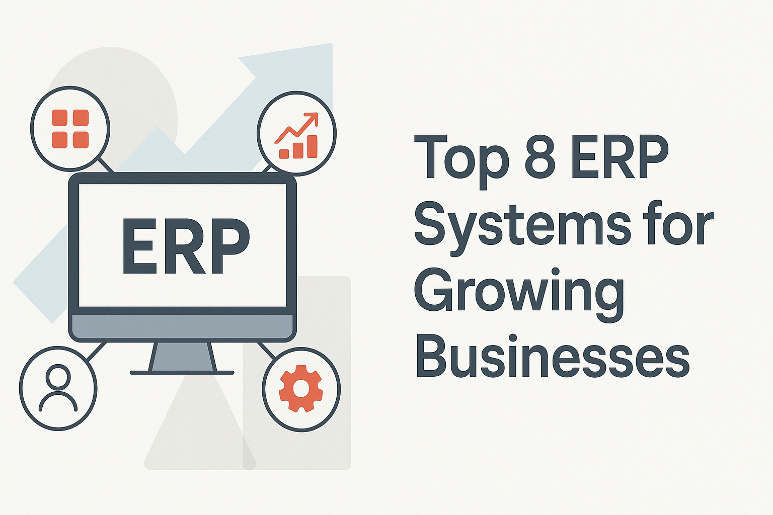 Top 8 ERP Systems for Growing Businesses in 2025