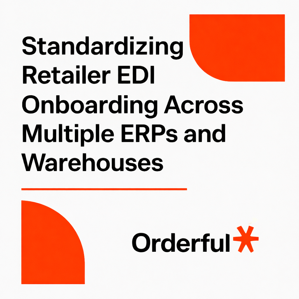 Standardizing Retailer EDI Onboarding Across Multiple ERPs