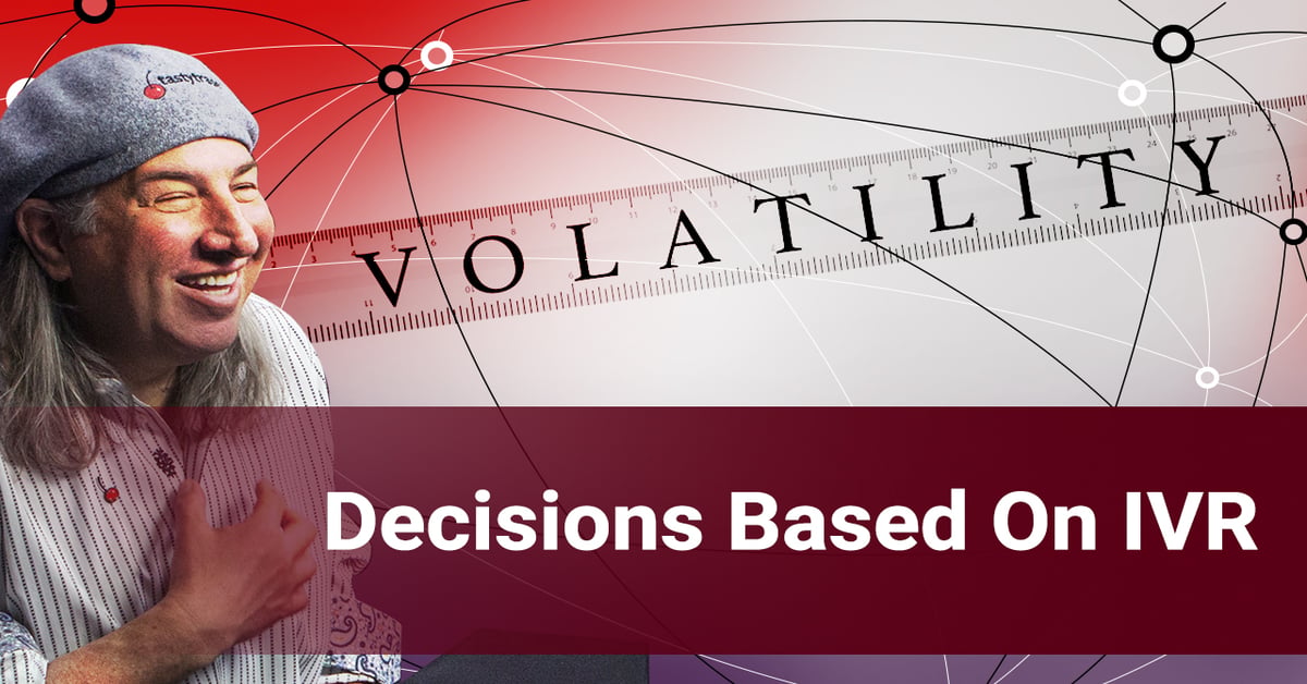 Decisions Based On IVR - Best Practices | tastylive