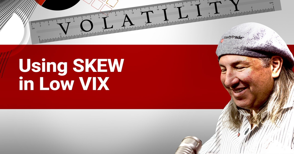 Using SKEW in Low VIX - Market Measures | tastylive