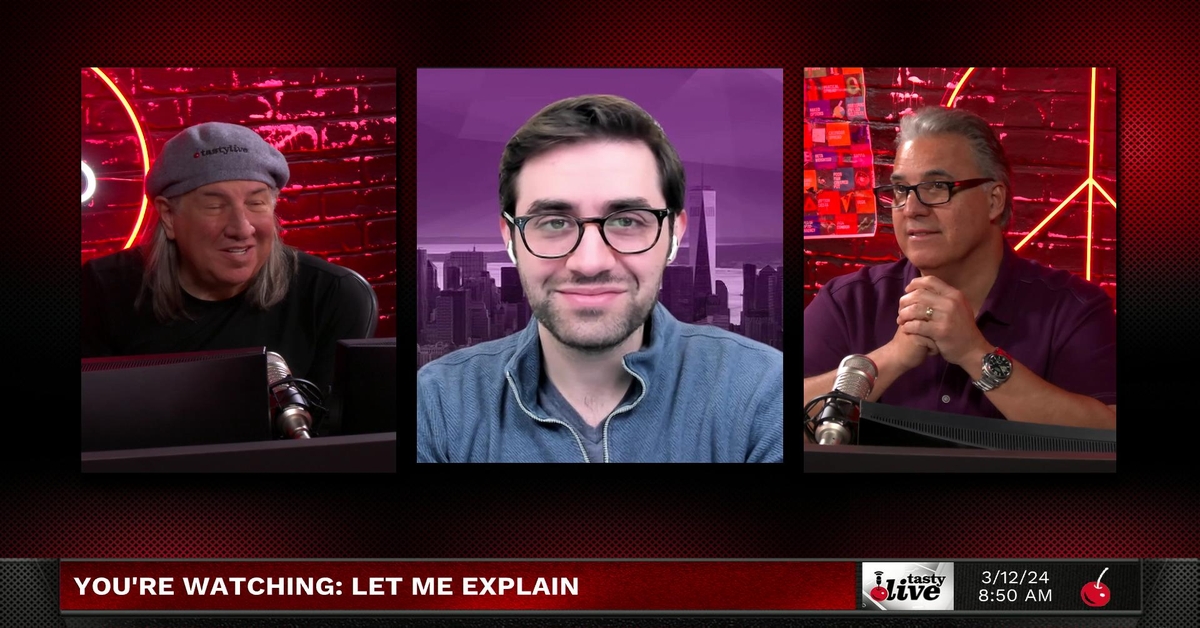 Let Me Explain - Mar 12, 2024 | tastylive