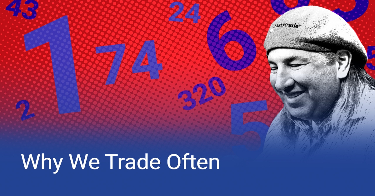 Why We Trade Often - Options Jive | tastylive
