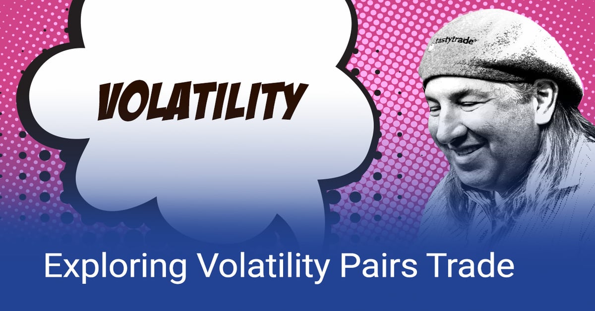 Exploring Volatility Pairs Trade - Options Jive | tastylive