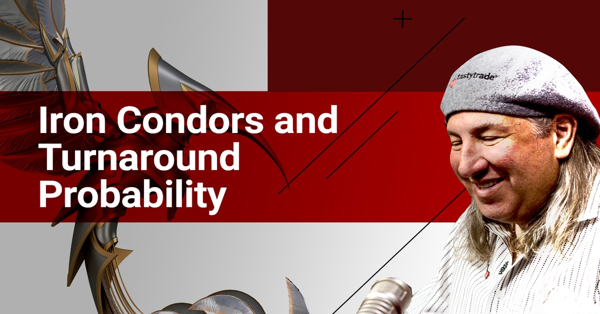 Iron Condors and Turnaround Probability - Market Measures | tastylive