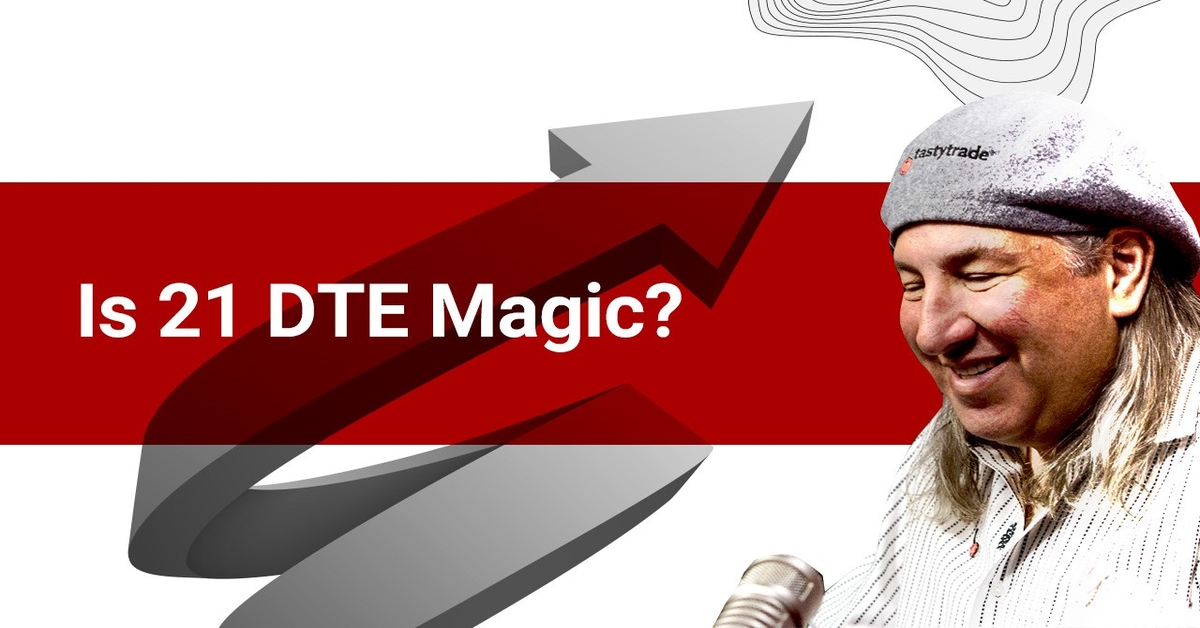 Is 21 DTE Magic - Market Measures | tastylive