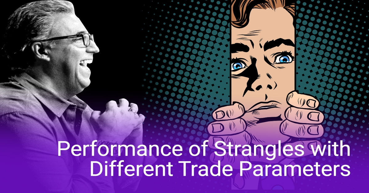 Performance of Strangles with Different Trade Parameters - Options Jive ...