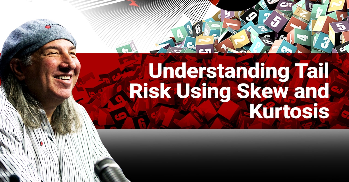 Understanding Tail Risk Using Skew and Kurtosis - Market Measures ...