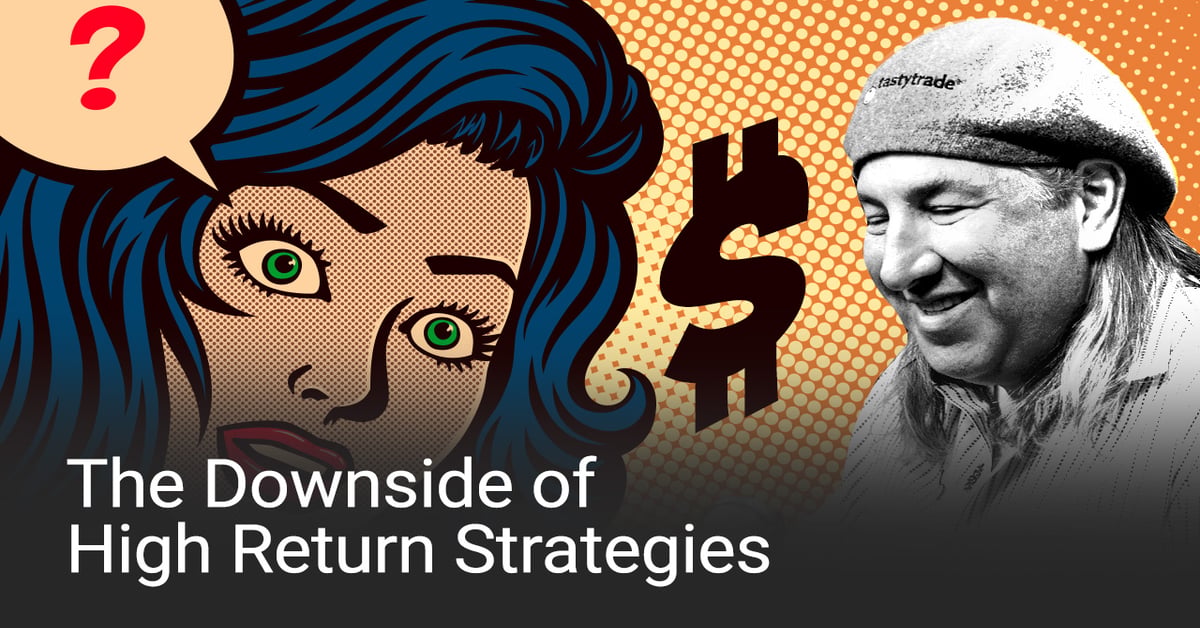 The Downside of High Return Strategies - Options Jive | tastylive