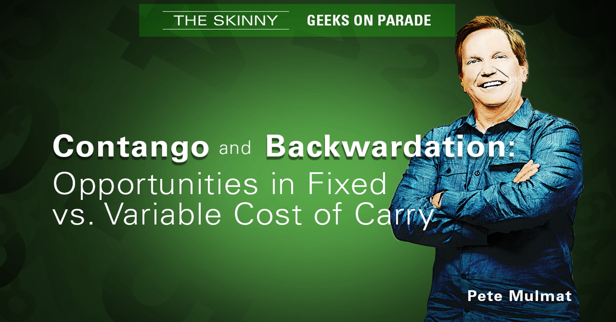 Contango & Backwardation: Opportunities in Fixed vs. Variable Cost of ...