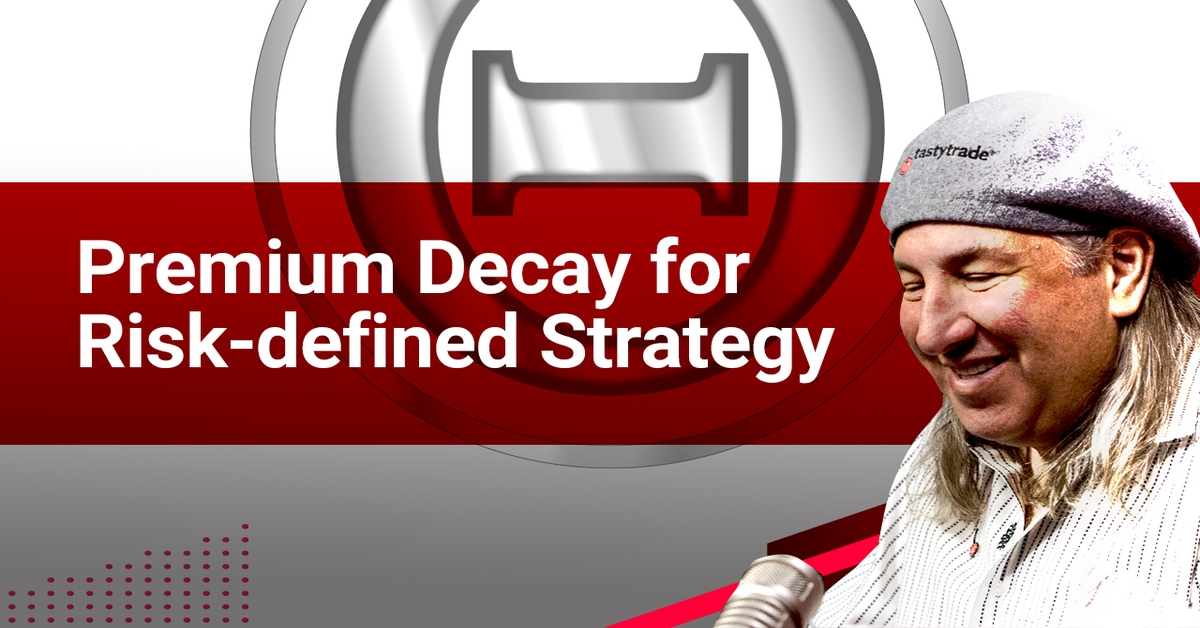 Premium Decay for Risk Defined Strategies - Market Measures | tastylive