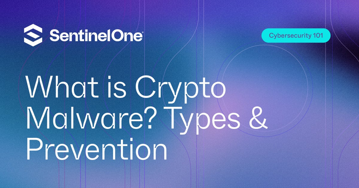 What is Crypto Malware? Types & Prevention