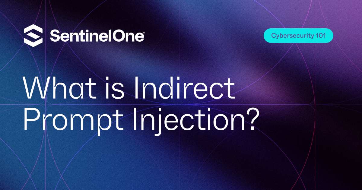 What is Indirect Prompt Injection? Risks & Prevention
