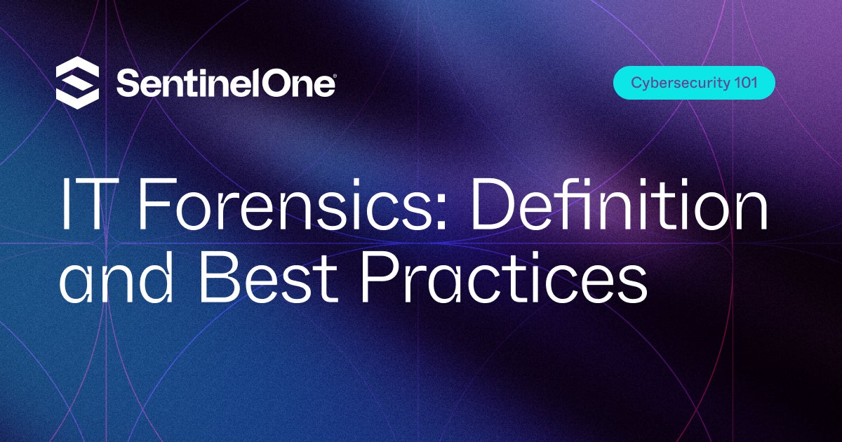 IT Forensics: Definition and Best Practices
