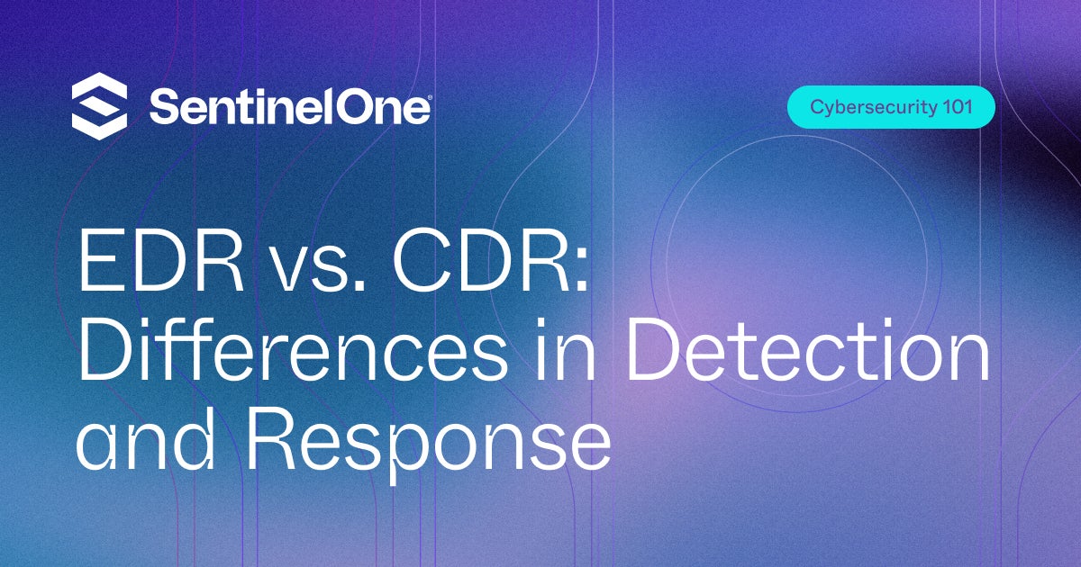 EDR vs CDR: Differences in Detection and Response
