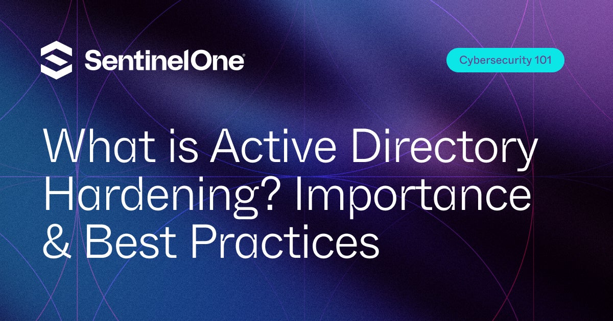 What is Active Directory Hardening? Importance & Best Practices