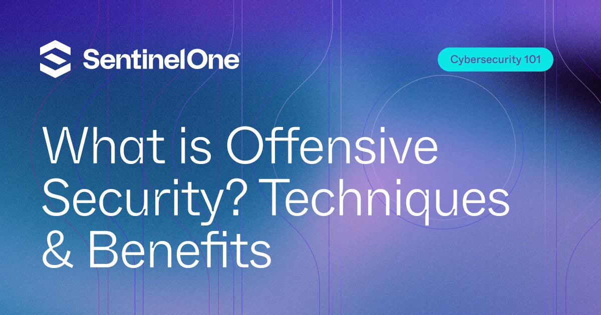 What is Offensive Security? Techniques & Benefits