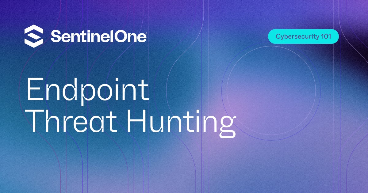 Endpoint Threat Hunting: Definition and Best Practices