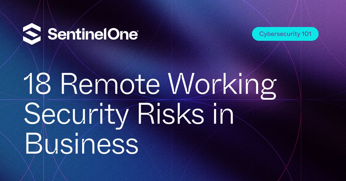 18 Remote Working Security Risks in Business