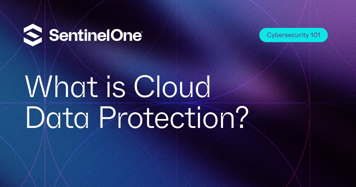 What is Cloud Data Protection? Risks & Best Practices