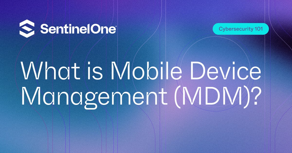 What is Mobile Device Management (MDM)?