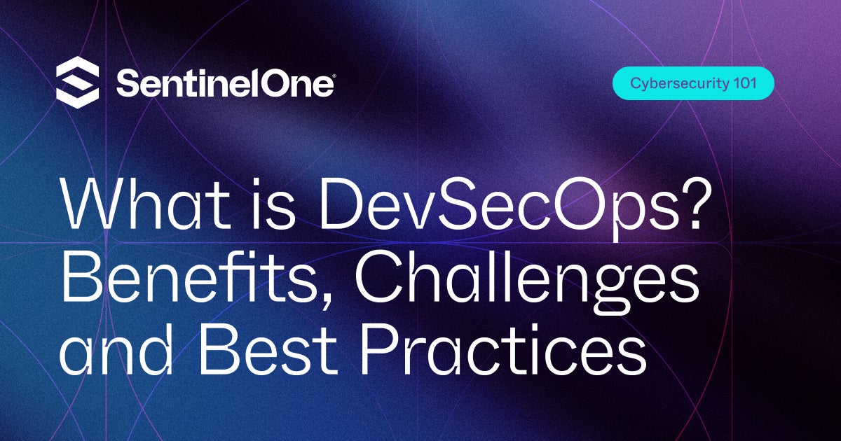 What is DevSecOps? Benefits, Challenges and Best Practices