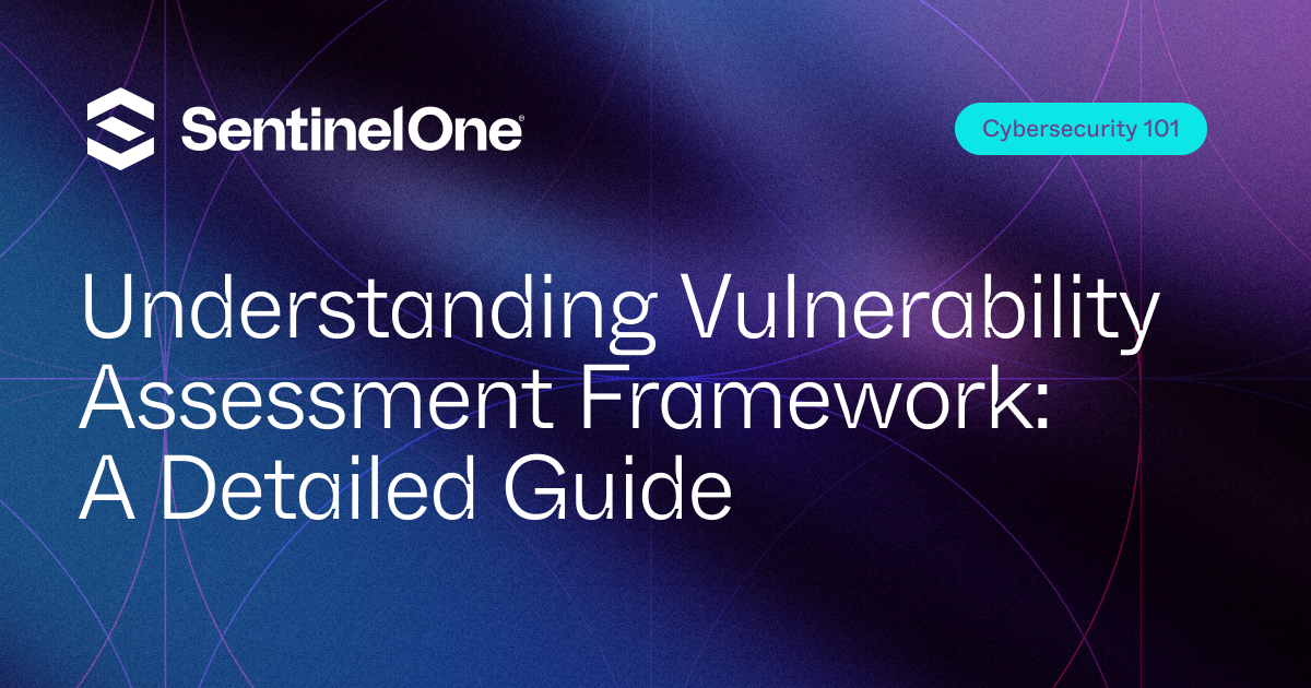 Vulnerability Assessment Framework: A Detailed Guide
