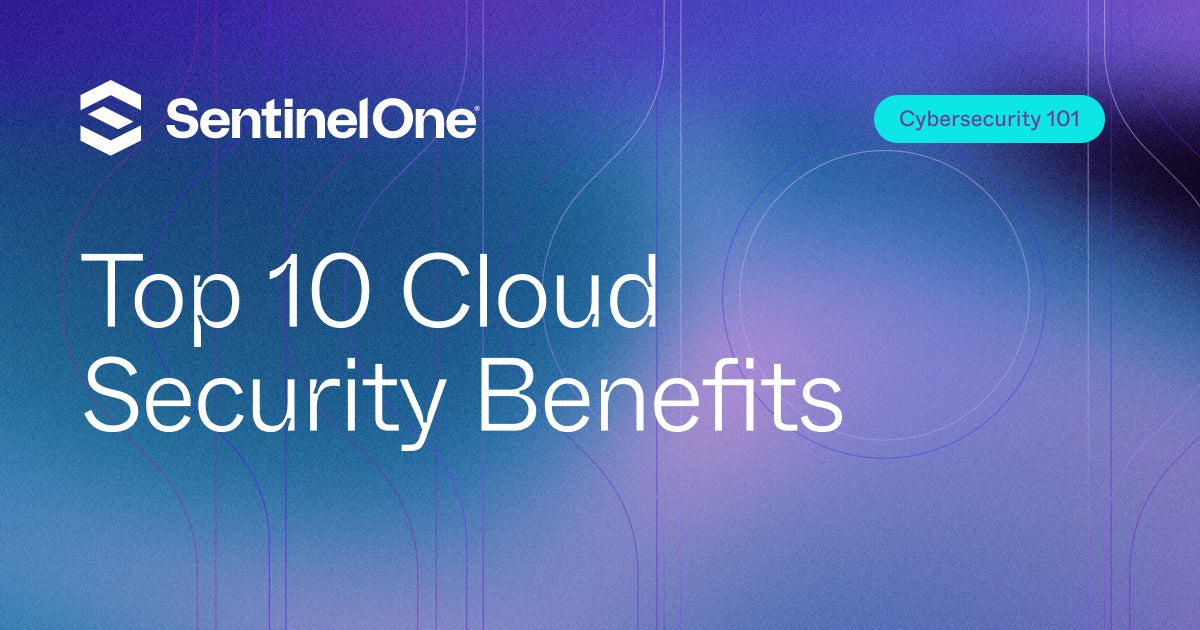 Top 10 Cloud Security Benefits