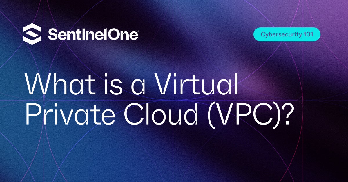 What Is a Virtual Private Cloud (VPC)?